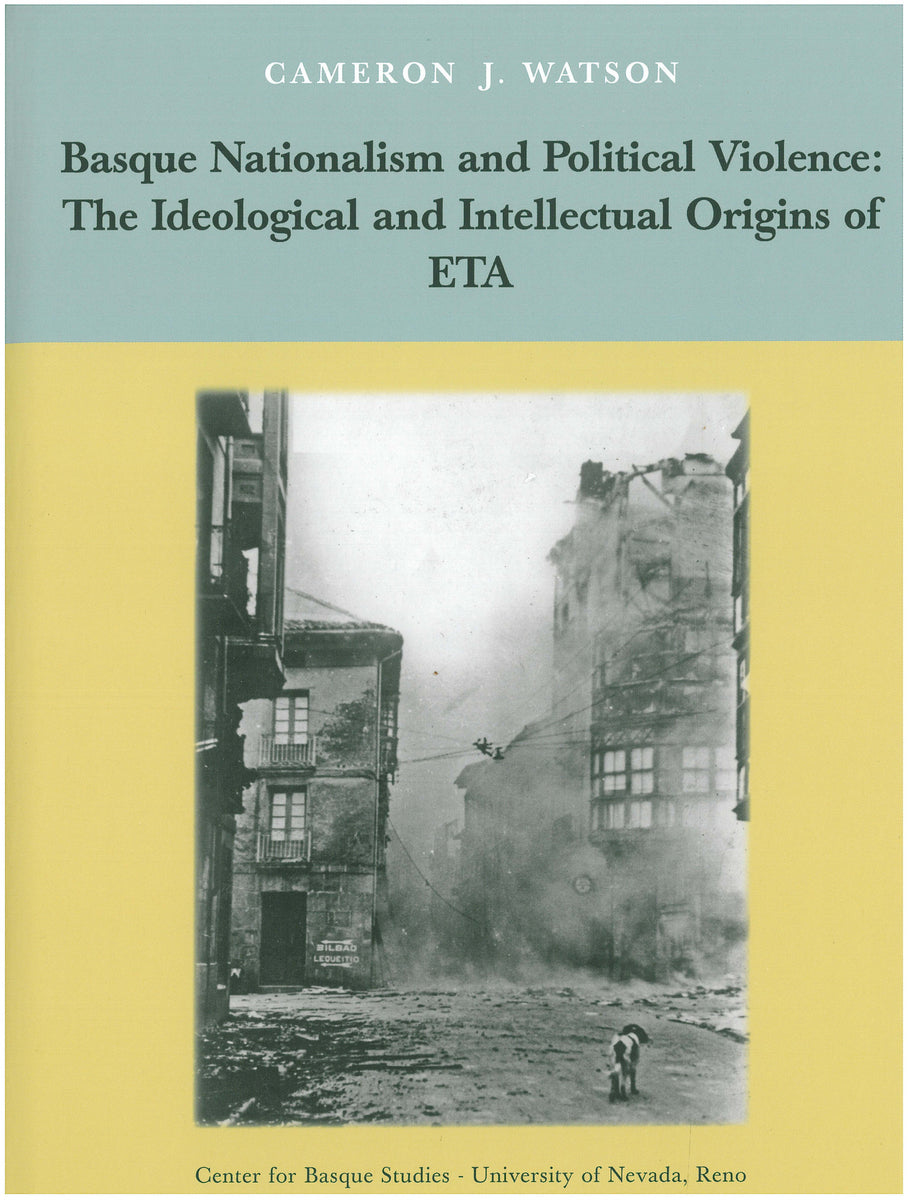 Basque Nationalism and Political Violence: The Ideological and Intelle ...