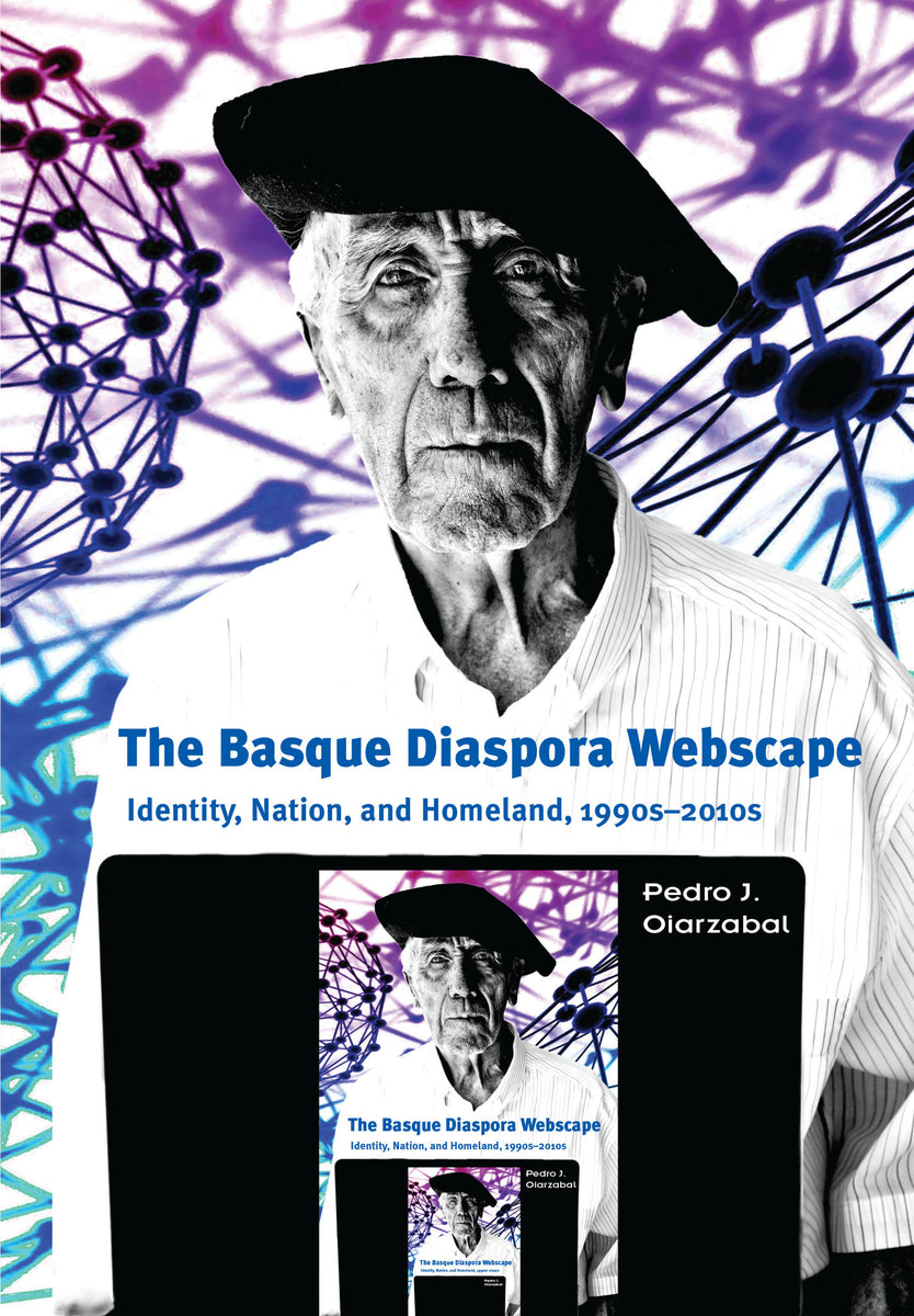 Basque Diaspora Webscape: Identity, Nation, and Homeland, 1990s-2010s ...
